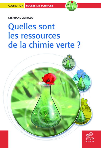 Quelles sont les ressources de la chimie verte ? - - Stéphane Sarrade (EAN13 : 9782759809493 ...