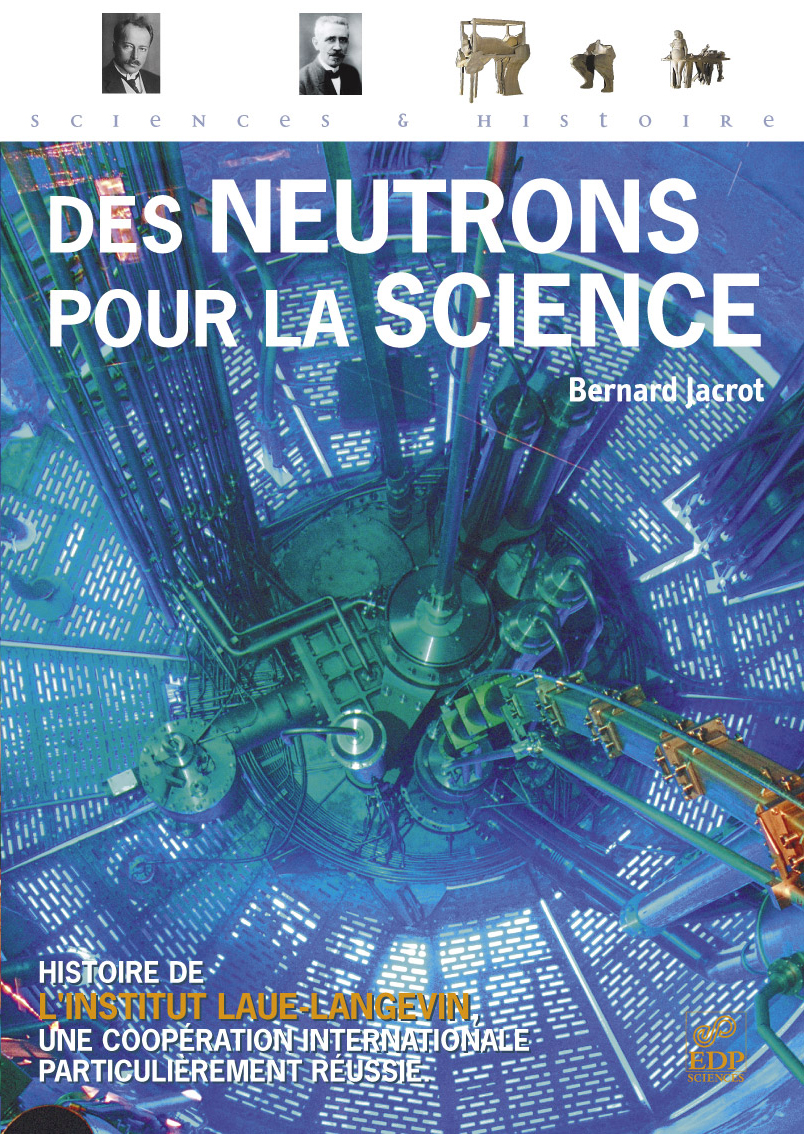Des neutrons pour la science - Histoire de l'Institut Laue-Langevin - Bernard Jacrot (EAN13 ...