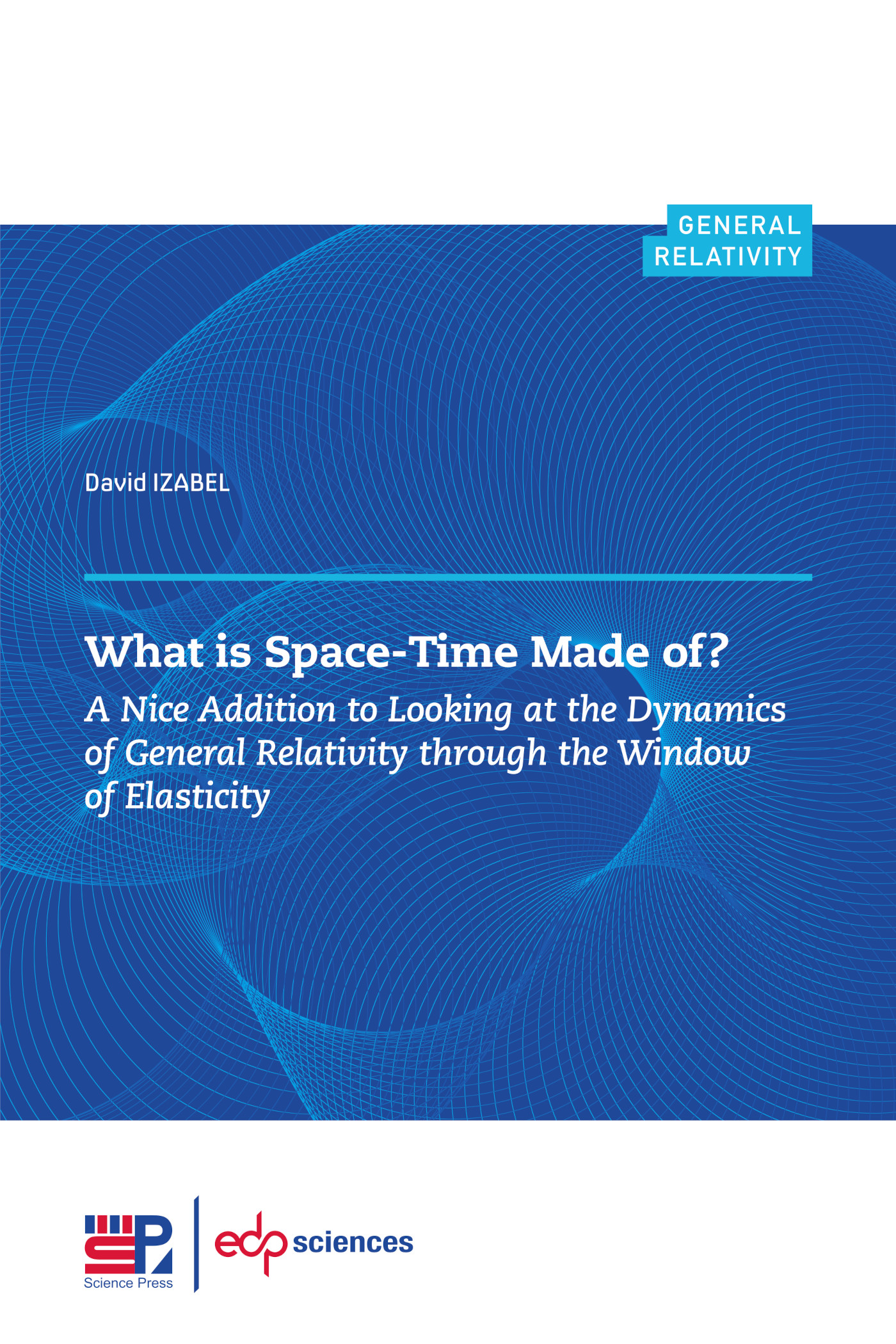 What is Space-Time Made of ? - - David IZABEL (EAN13 : 9782759825745 ...