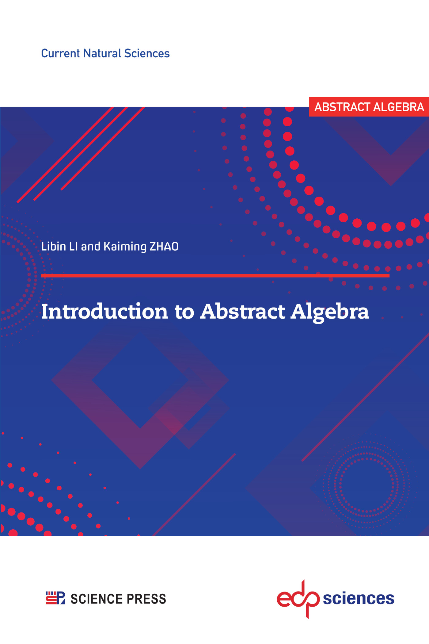 Introduction To Abstract Algebra Libin Li Kaiming Zhao EAN13 Introduction To Abstract Algebra Libin Li Kaiming Zhao EAN13