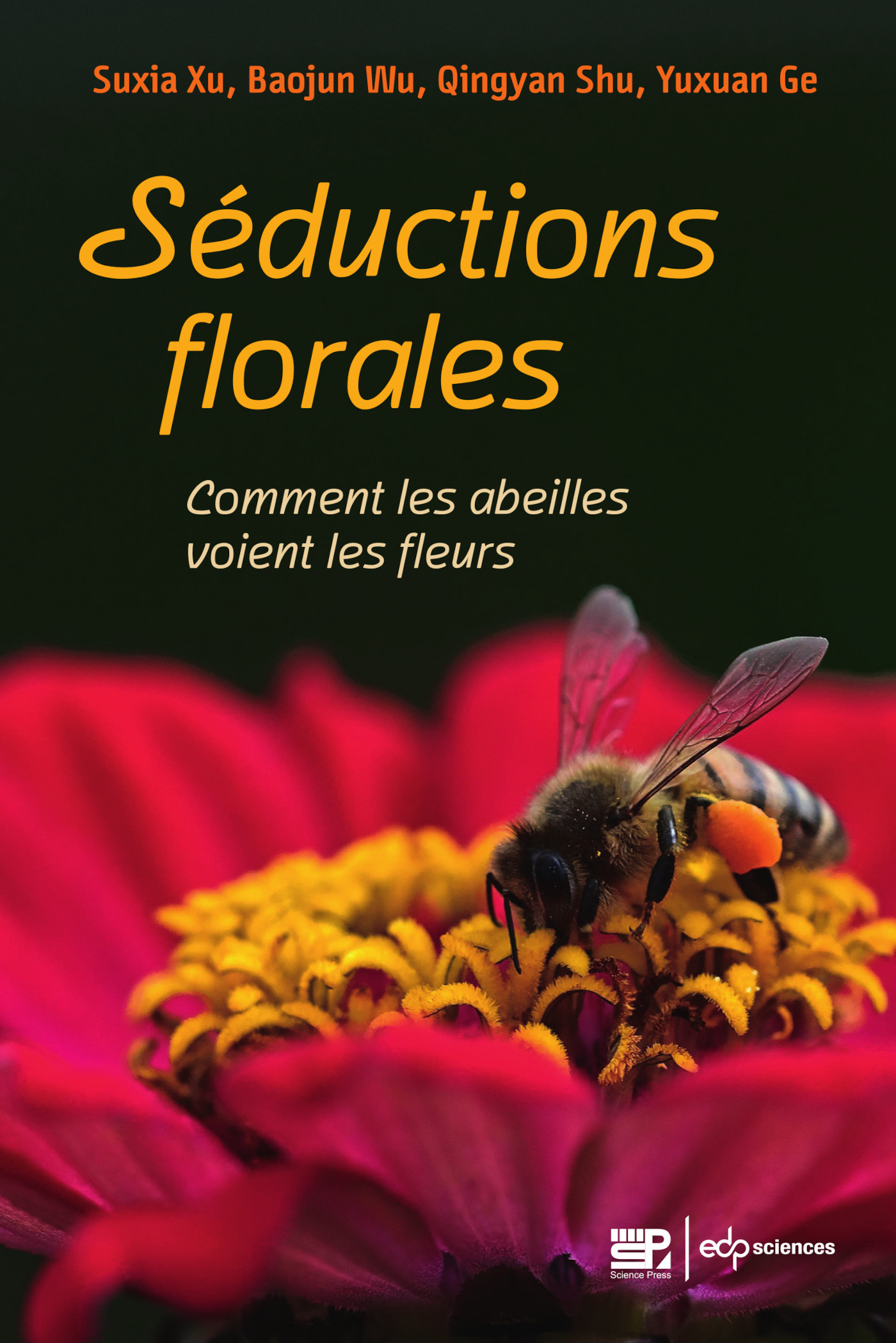 Séductions florales - Comment les abeilles voient les fleurs - Xu Suxia ...