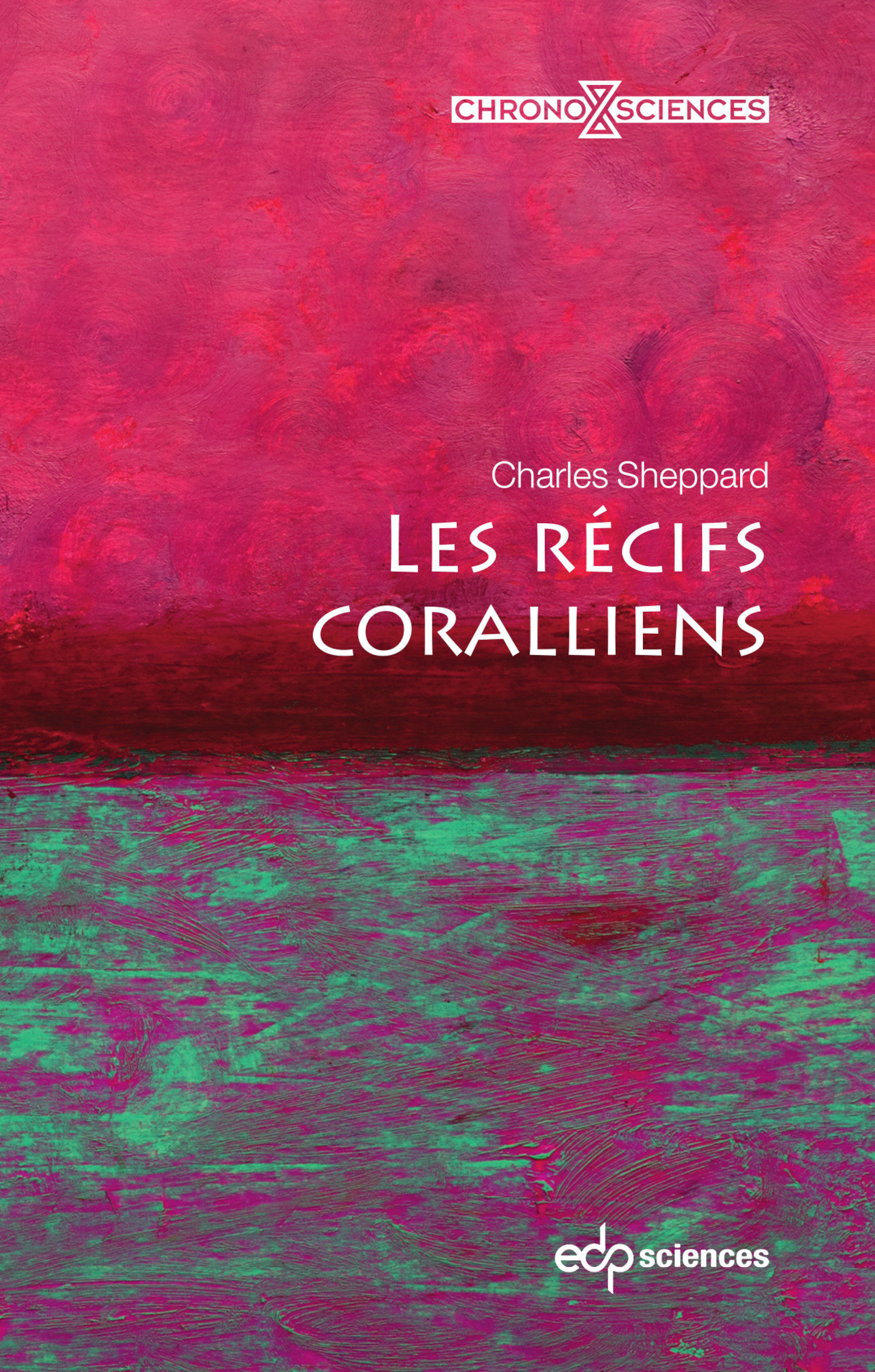 Les récifs coralliens - - Charles Sheppard (EAN13 : 9782759830534) | La ...