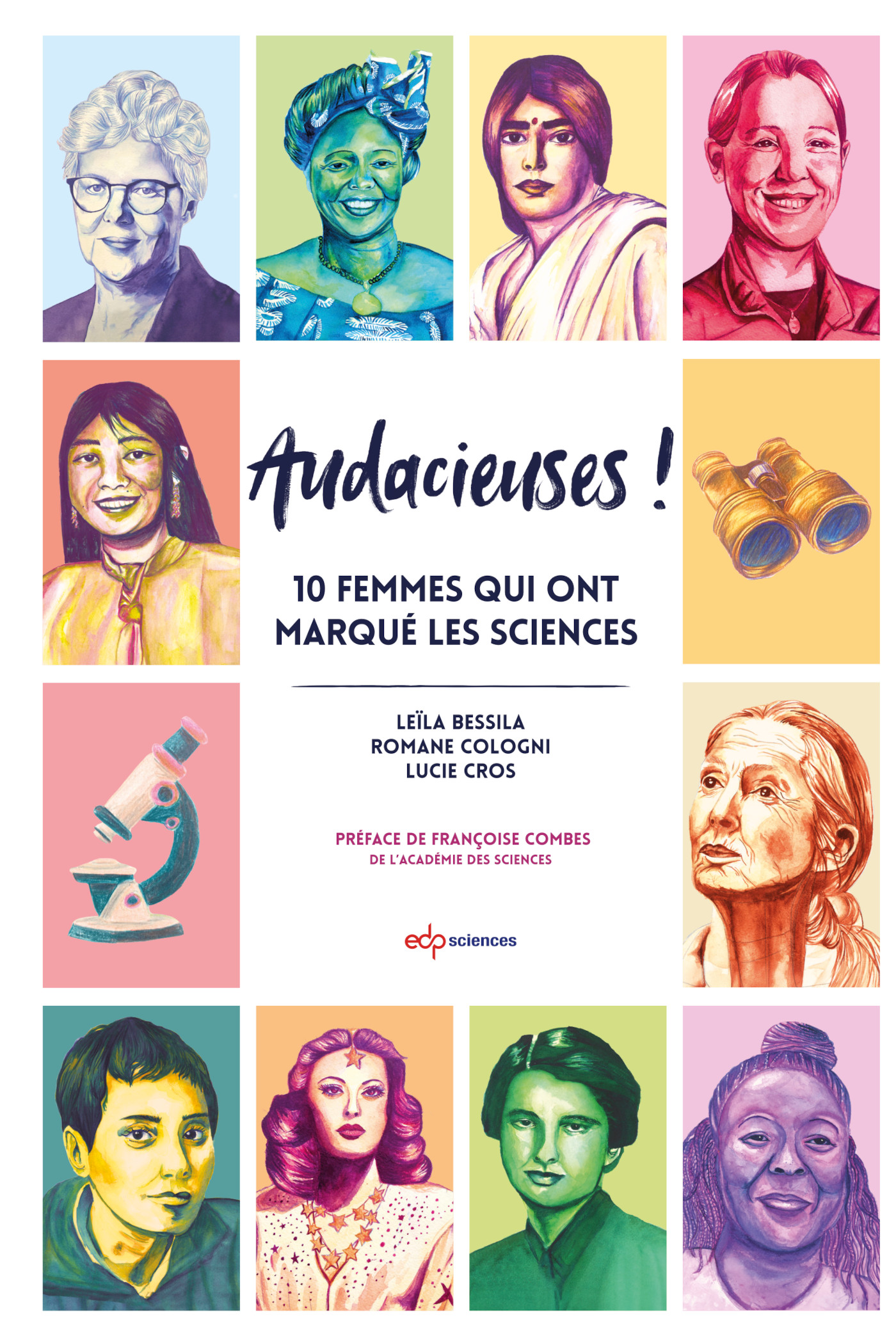 Audacieuses ! - 10 femmes qui ont marqué les sciences - Leïla Bessila, Romane Cologni, Lucie ...